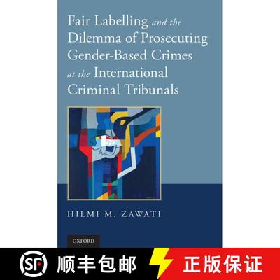 【3-4周达】Fair Labelling and the Dilemma of Prosecuting Gender-Based Crimes at the International Cri... [9780199357116]