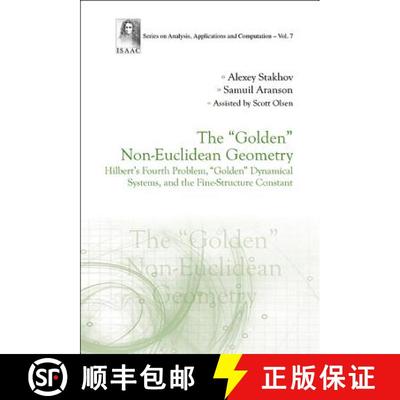 【3-4周达】Golden Non-euclidean Geometry, The: Hilbert's Fourth Problem, Golden Dynamical Systems, An... [9789814678292]