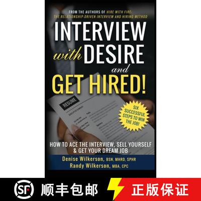 【3-4周达】INTERVIEW with DESIRE and GET HIRED!: How to Ace the Interview, Sell Yourself & Get Your D... [9781733261166]