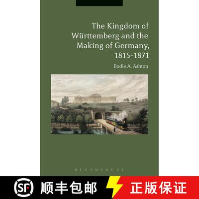 【3-4周达】The Kingdom of Württemberg and the Making of Germany, 1815-1871 [9781350000070]