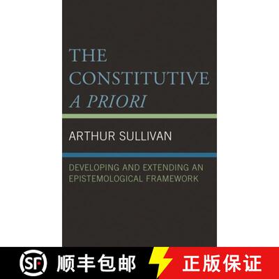 【3-4周达】精装 The Constitutive A Priori : Developing and Extending an Epistemological Framework [9781498547116]