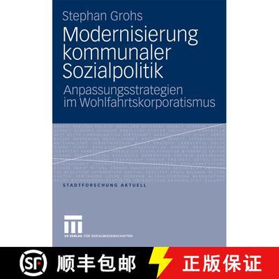 【3-4周达】Modernisierung kommunaler Sozialpolitik : Anpassungsstrategien im Wohlfahrtskorporatismus [9783531170985]
