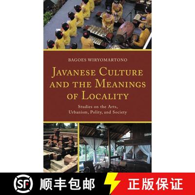 【3-4周达】Javanese Culture and the Meanings of Locality : Studies on the Arts, Urbanism, Polity, and... [9781498533089]