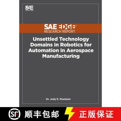 【3-4周达】Unsettled Technology Domains in Robotics for Automation in Aerospace Manufacturing [9781468601237]