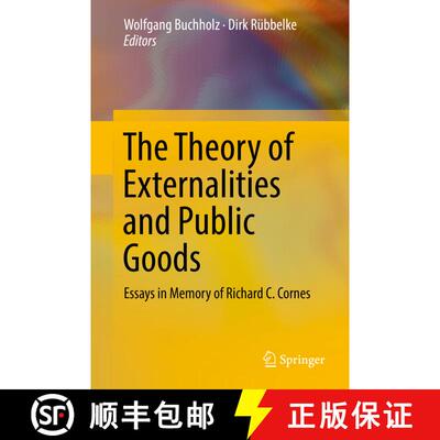 【3-4周达】精装 The Theory of Externalities and Public Goods : Essays in Memory of Richard C. Cornes ... [9783319494418]