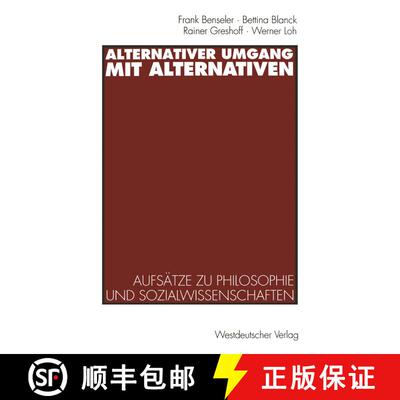 【3-4周达】Alternativer Umgang mit Alternativen : Aufsätze zu Philosophie und Sozialwissenschaften [9783531126470]
