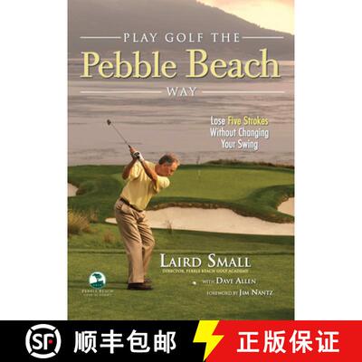 预订 Play Golf the Pebble Beach Way: Lose Five Strokes Without Changing Your Swing [9781600783296]