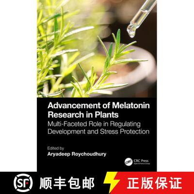 【3-4周达】精装 Advancement of Melatonin Research in Plants: Multi- Faceted Role in Regulating Develo... [9781032381558]
