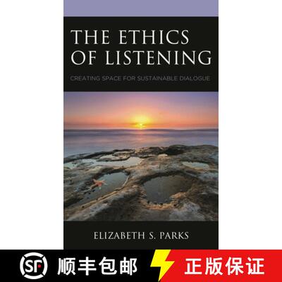 【3-4周达】The Ethics of Listening : Creating Space for Sustainable Dialogue [9781498573283]