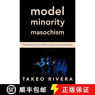 【3-4周达】Model Minority Masochism: Performing the Cultural Politics of Asian American Masculinity [9780197557495]