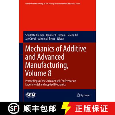 【3-4周达】精装 Mechanics of Additive and Advanced Manufacturing, Volume 8: Proceedings of the 2018 A... [9783319950822]