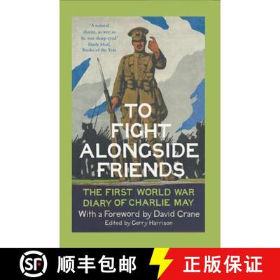 【3-4周达】To Fight Alongside Friends: The First World War Diary of Charlie May [9780007558551]
