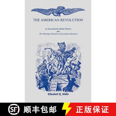 【3-4周达】The American Revolution: As Described by British Writers and The Morning Chronicle and Lon... [9781556134661]