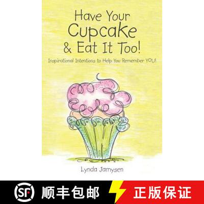 【3-4周达】Have Your Cupcake & Eat It Too!: Inspirational Intentions to Help You Remember You! [9781452599038]