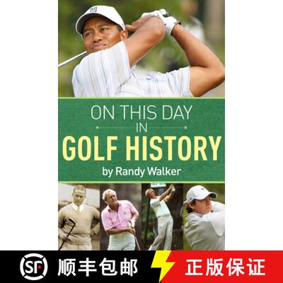 预订 On This Day in Golf History: A Day-By-Day Anthology of Anecdotes and Historical Happenings [9781937559618]