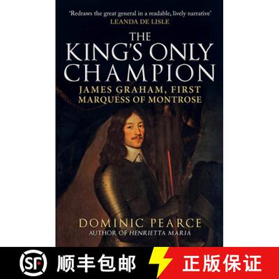 【3-4周达】The King's Only Champion: James Graham, First Marquess of Montrose [9781445695198]