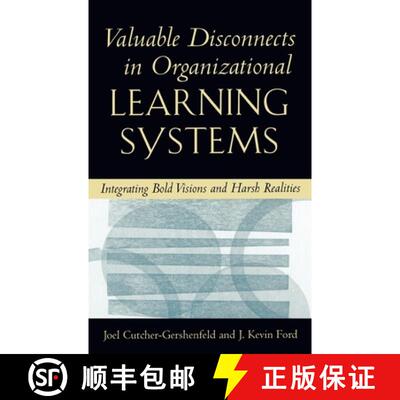 【3-4周达】Valuable Disconnects in Organizational Learning Systems: Integrating Bold Visions and Hars... [9780195089066]