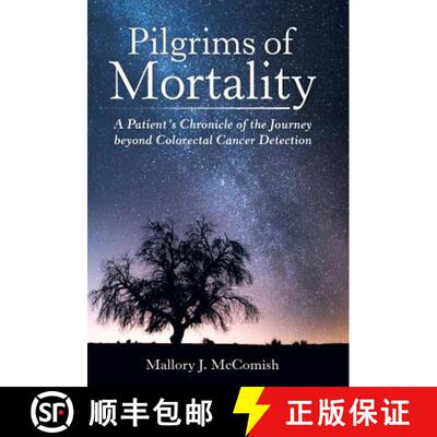 【3-4周达】Pilgrims of Mortality: A Patient's Chronicle of the Journey beyond Colorectal Cancer Detec... [9781480830516]