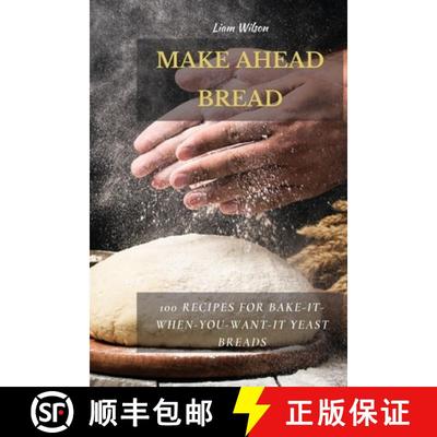 【3-4周达】MAKE AHEAD BREAD: 100 Recipes for Bake-It-When-You-Want-It Yeast Breads [9781802513707]