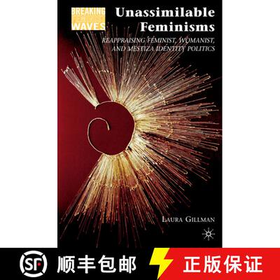 【3-4周达】精装 Unassimilable Feminisms: Reappraising Feminist, Womanist, and Mestiza Identity Politics [9780230623163]