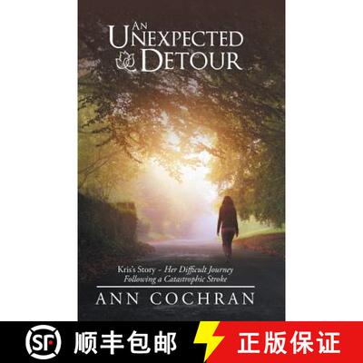 【3-4周达】An Unexpected Detour: Kris'S Story-Her Difficult Journey Following a Catastrophic Stroke [9781973613916]
