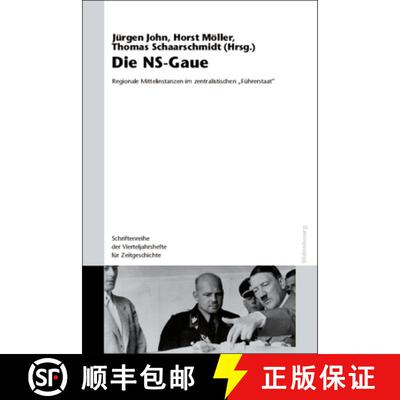 【3-4周达】Die NS–Gaue – Regionale Mittelinstanzen im zentralistischen Führerstaat? [9783486580860]