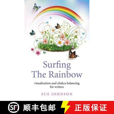 【3-4周达】Surfing The Rainbow – visualisation and chakra balancing for writers: Visualisation and C... [9781780998695]