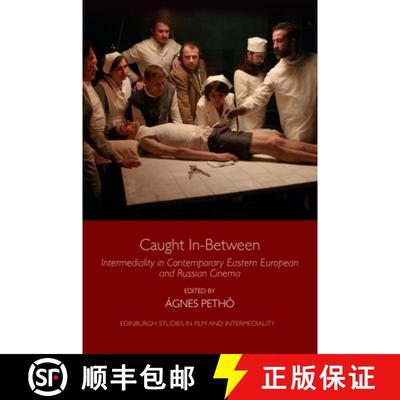 【3-4周达】Caught in-Between : Intermediality in Contemporary Eastern European and Russian Cinema [9781474435529]