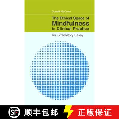 【3-4周达】The Ethical Space of Mindfulness in Clinical Practice: An Exploratory Essay [9781849058506]