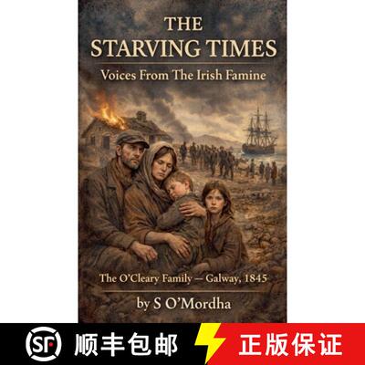 【3-4周达】The Starving Times Voices from the Irish Famine - The O'Cleary Family, Galway, 1845 [9798224905003]