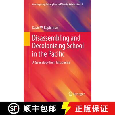 【3-4周达】Disassembling and Decolonizing School in the Pacific : A Genealogy from Micronesia [9789400795730]