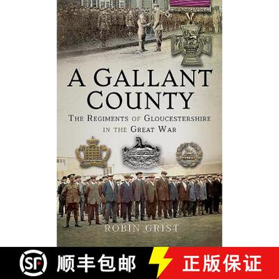 【3-4周达】A Gallant County: The Regiments of Gloucestershire in the Great War [9781526736079]