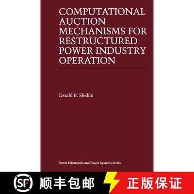 【3-4周达】Computational Auction Mechanisms for Restructured Power Industry Operation [9781461373483]