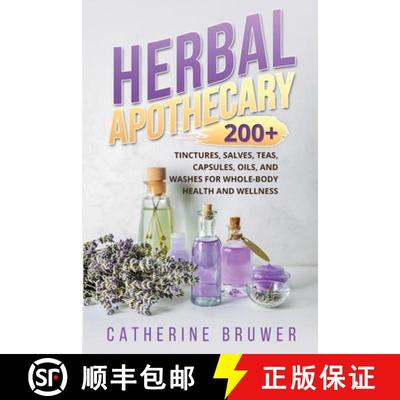 【3-4周达】HERBAL  APOTHECARY: 200+ Tinctures, Salves, Teas, Capsules, Oils, and Washes  for Whole-Bo... [9781088285510]