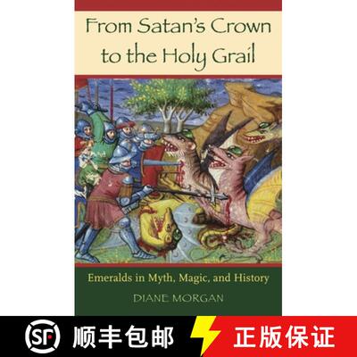 【3-4周达】精装 From Satan's Crown to the Holy Grail: Emeralds in Myth, Magic, and History [9780275991234]