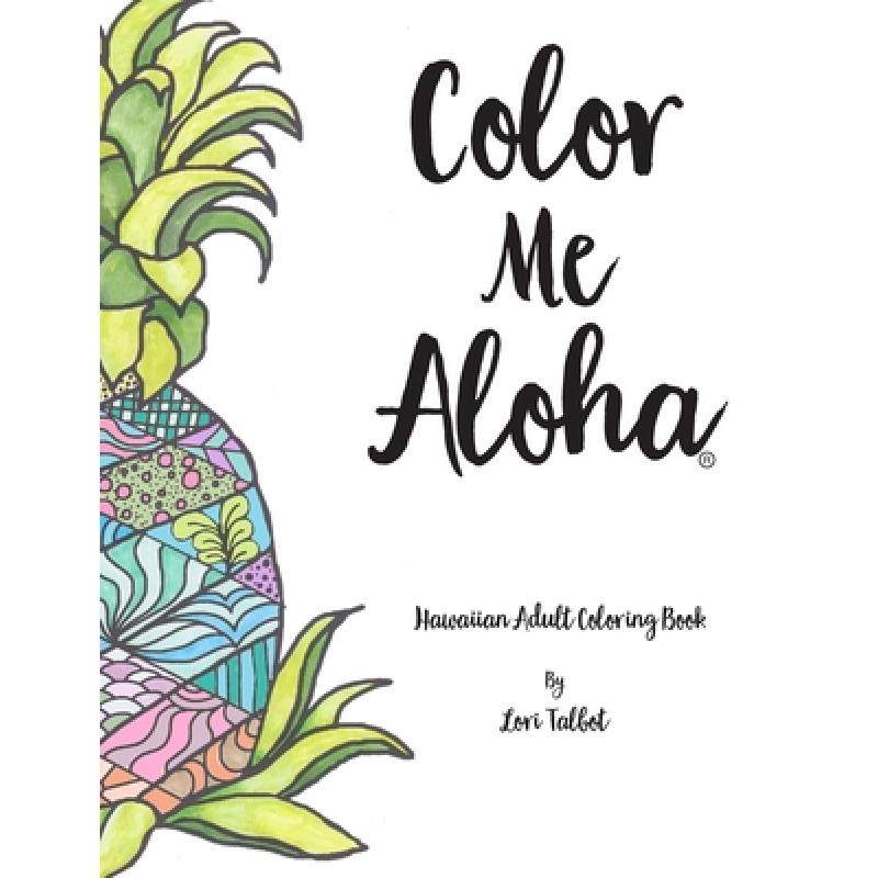 【4周达】Color Me Aloha: A Hawaiian Adult Coloring Book[9780692929599]_虎窝淘