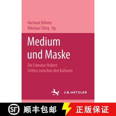 【3-4周达】Medium und Maske: Die Literatur Hubert Fichtes zwischen den Kulturen [9783476451422]