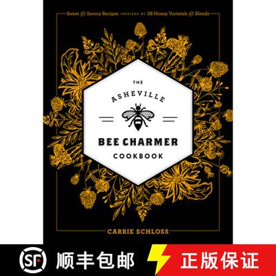 【3-4周达】精装 The Asheville Bee Charmer Cookbook : Sweet and Savory Recipes Inspired by 28 Honey Va... [9781572842281]