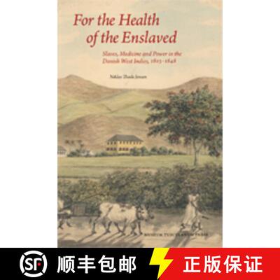 【3-4周达】For the Health of the Enslaved – Slaves, Medicine and Power in the Danish West Indies, 18... [9788763531719]