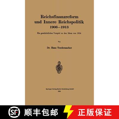 【3-4周达】Reichsfinanzreform und Innere Reichspolitik 1906–1913: Ein geschichtliches Vorspiel zu de... [9783662231203]