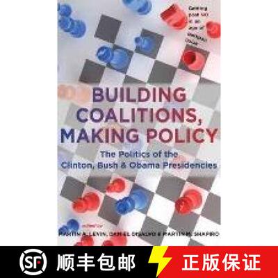 【3-4周达】Building Coalitions, Making Policy – The Politics of the Clinton, Bush and Obama Presiden... [9781421405094]