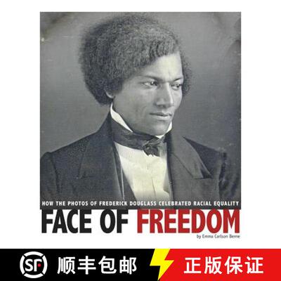 预订 Face of Freedom: How the Photos of Frederick Douglass Celebrated Racial Equality [9780756556198]
