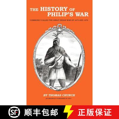 【3-4周达】精装 The History of Philip's War: Commonly Called the Great Indian War of 1675 and 1676 [9781582181301]