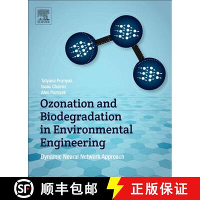 【3-4周达】Ozonation and Biodegradation in Environmental Engineering: Dynamic Neural Network Approach [9780128128473]