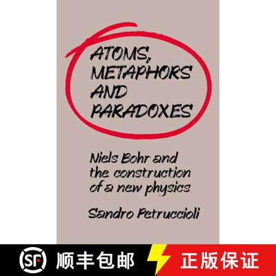 【3-4周达】Atoms, Metaphors and Paradoxes: Niels Bohr and the Construction of a New Physics [9780521031882]
