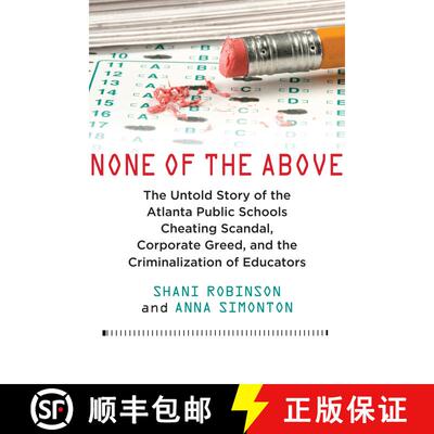 【3-4周达】None of the Above: The Untold Story of the Atlanta Public Schools Cheating Scandal, Corpor... [9780807022207]