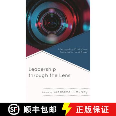 【3-4周达】Leadership through the Lens : Interrogating Production, Presentation, and Power [9781498561532]