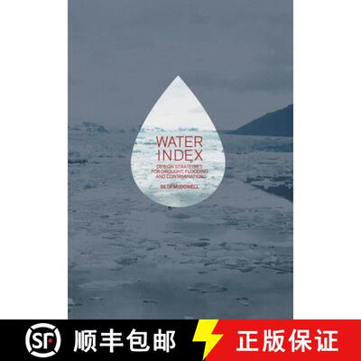 【3-4周达】Water Index: Design Strategies for Drought, Flooding and Contamination [9781940291406]