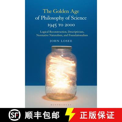 【3-4周达】The Golden Age of Philosophy of Science 1945 to 2000: Logical Reconstructionism, Descripti... [9781350169135]