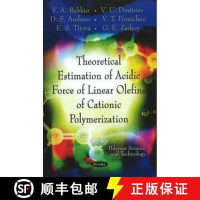 【3-4周达】Theoretical Estimation of Acidic Force of Linear Olefins of Cationic Polymerization [9781612095783]
